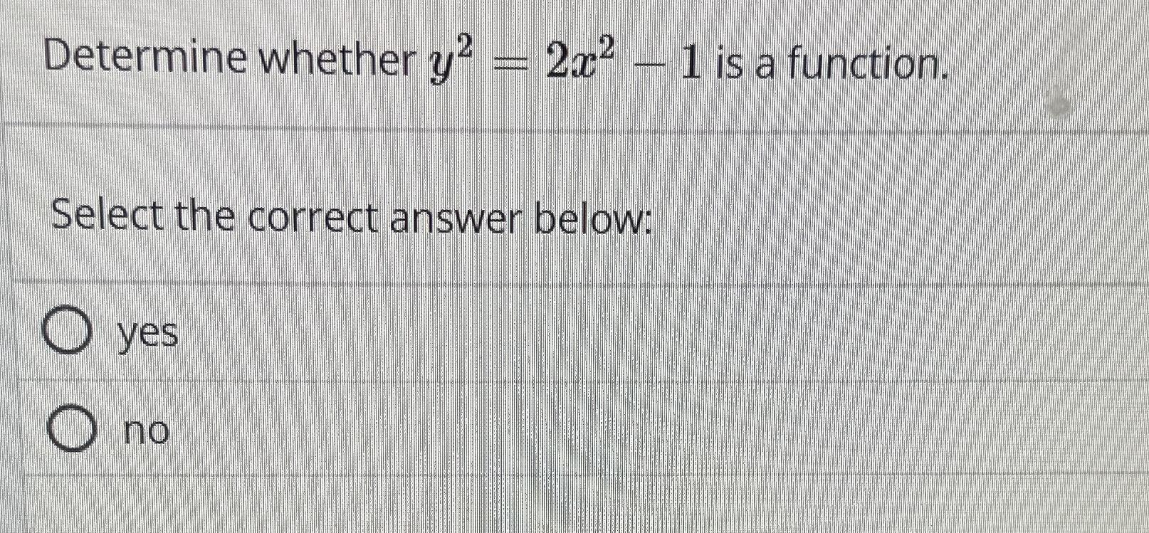 Solved Determine whether y2=2x2-1 ﻿is a function.Select the | Chegg.com