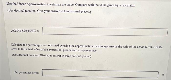 Solved Use The Linear Approximation To Estimate The Value