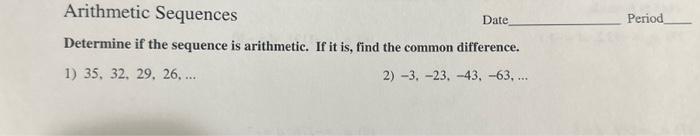 Solved Arithmetic Sequences Date Period Determine if the | Chegg.com
