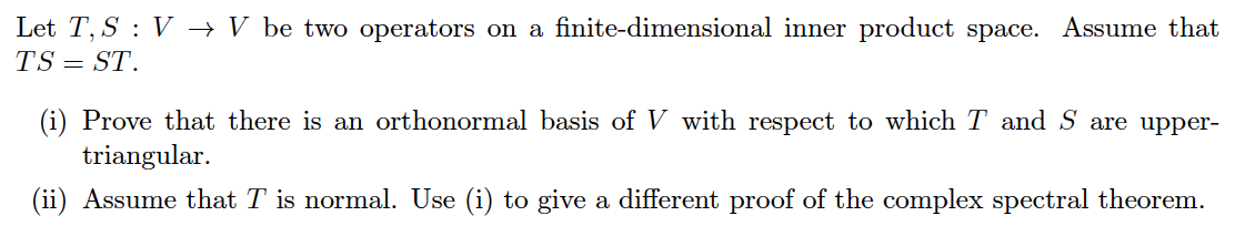 Solved Let T,S:V→V ﻿be two operators on a finite-dimensional | Chegg.com