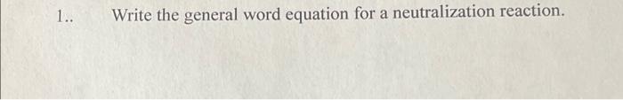 Solved 1.. Write the general word equation for a | Chegg.com