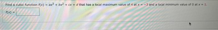 Solved Find a cubic function f(x)=ax3+bx2+cx+d that has a | Chegg.com