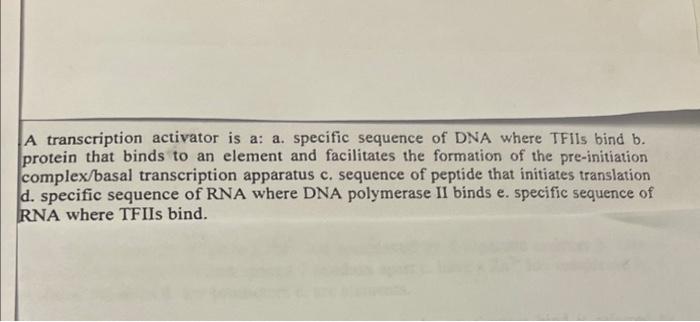 Solved A transcription activator is a: a. specific sequence | Chegg.com