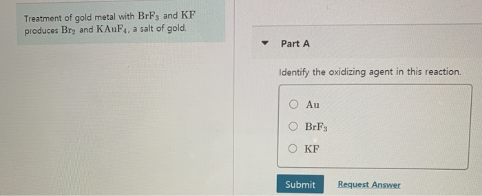 Solved Treatment of gold metal with BrF3 and KF produces Br2 | Chegg.com