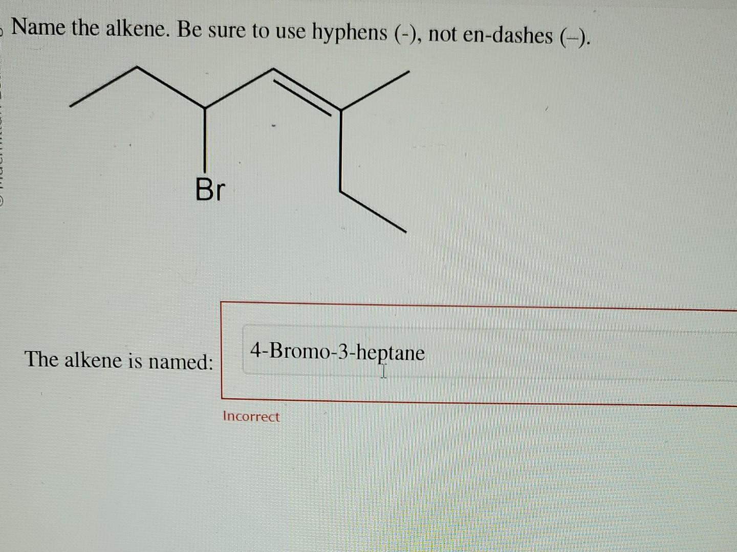 Solved Name the alkene. Be sure to use hyphens (-), not | Chegg.com