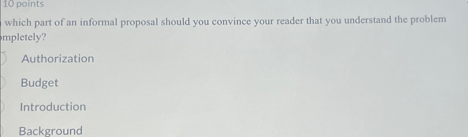 Solved 10 ﻿points which part of an informal proposal should | Chegg.com