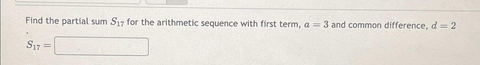 Solved Find the partial sum S17 ﻿for the arithmetic sequence | Chegg.com