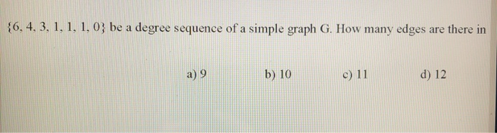 Solved {6.4.3.1, 1, 1, 0} be a degree sequence of a simple | Chegg.com
