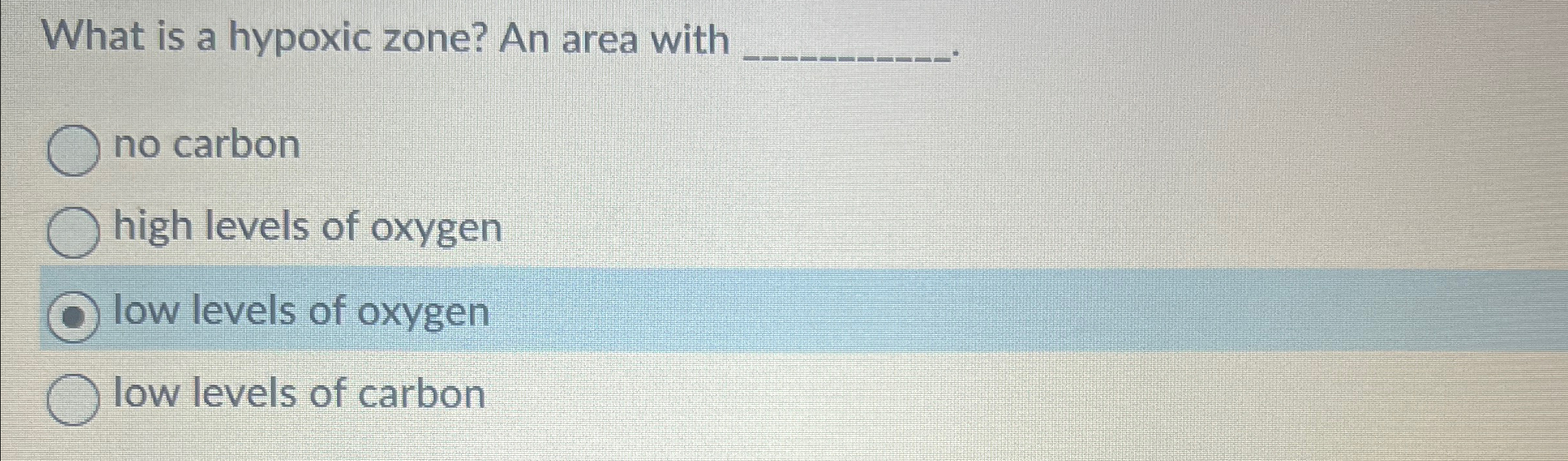 Solved What is a hypoxic zone? An area with q,no carbonhigh | Chegg.com