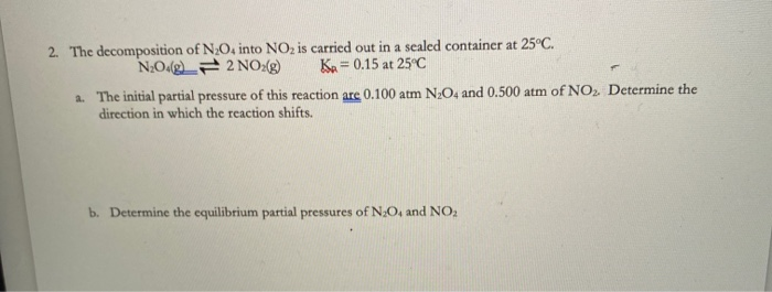 Solved 2. The decomposition of N2O4 into NO2 is carried out | Chegg.com