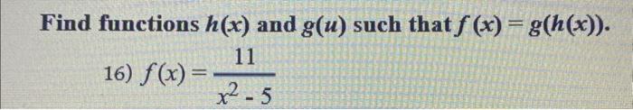 Solved Find functions h(x) and g(u) such that f(x)=g(h(x)). | Chegg.com