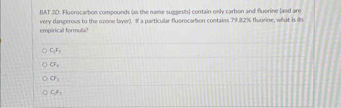 Solved BAT 3D. Fluorocarbon compounds (as the name suggests) | Chegg.com