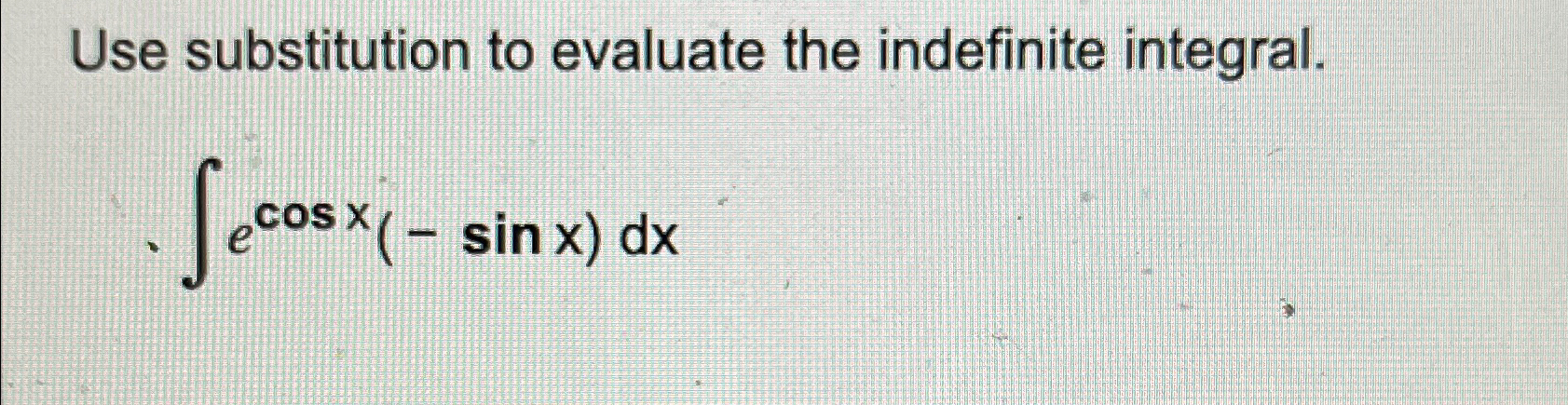 Solved Use substitution to evaluate the indefinite | Chegg.com