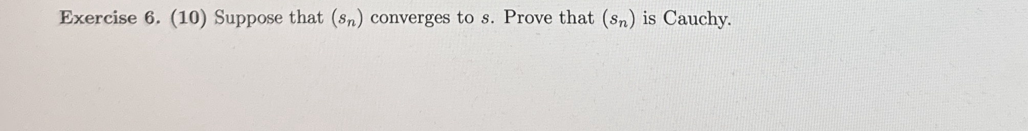 Solved Exercise 6. (10) ﻿Suppose that (sn) ﻿converges to s. | Chegg.com