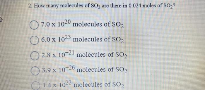 Solved 2. How many molecules of SO2 are there in 0.024 moles | Chegg.com