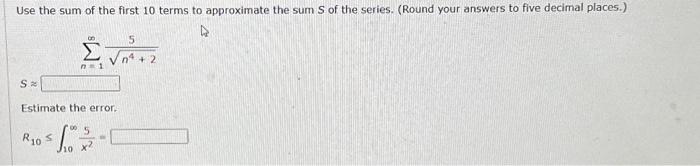 Solved Use the sum of the first 10 terms to approximate the | Chegg.com