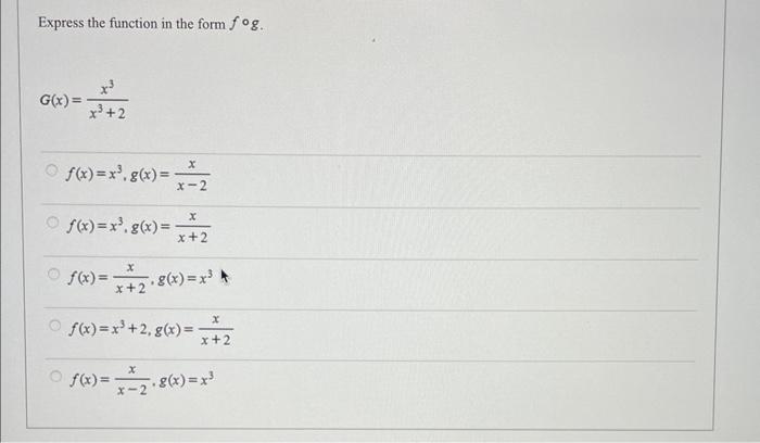 Solved Express the function in the form f∘g. G(x)=x3+2x3 | Chegg.com