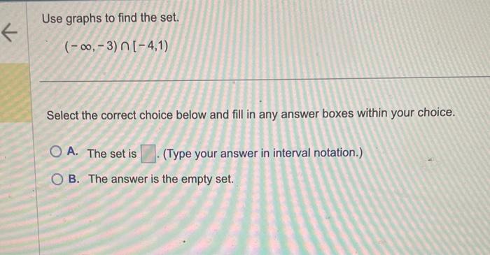 Solved Use graphs to find the set. (−∞,−3)∩[−4,1) Select the | Chegg.com