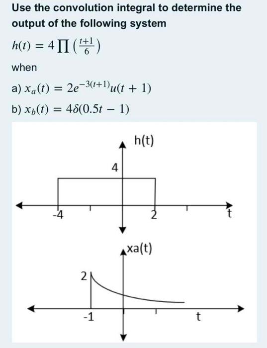 Solved Use the convolution integral to determine the output | Chegg.com