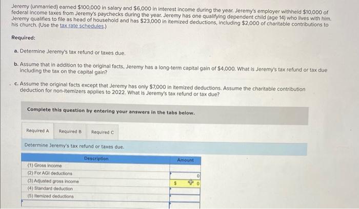 Solved Jeremy (unmarried) earned $100,000 in salary and | Chegg.com
