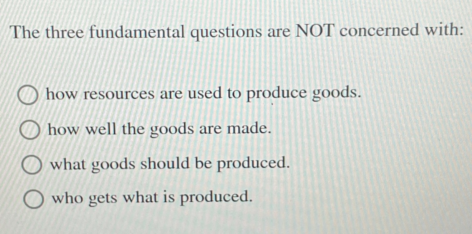 Solved The three fundamental questions are NOT concerned | Chegg.com