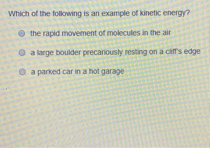 Solved Which of the following is an example of kinetic | Chegg.com