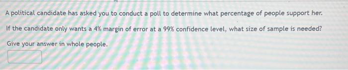 Solved A political candidate has asked you to conduct a poll | Chegg.com