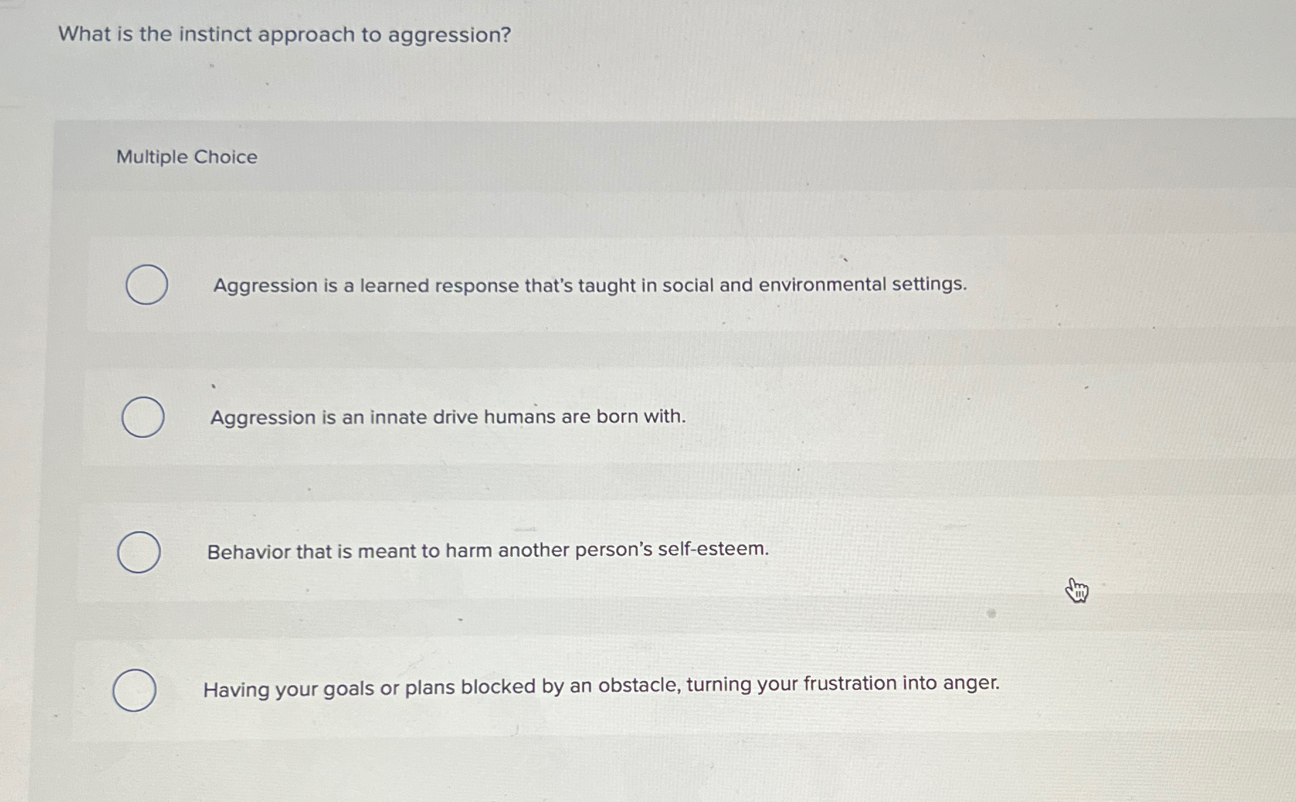 Solved What is the instinct approach to aggression?Multiple | Chegg.com