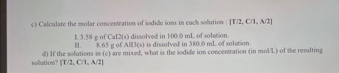 Solved c) Calculate the molar concentration of iodide ions | Chegg.com