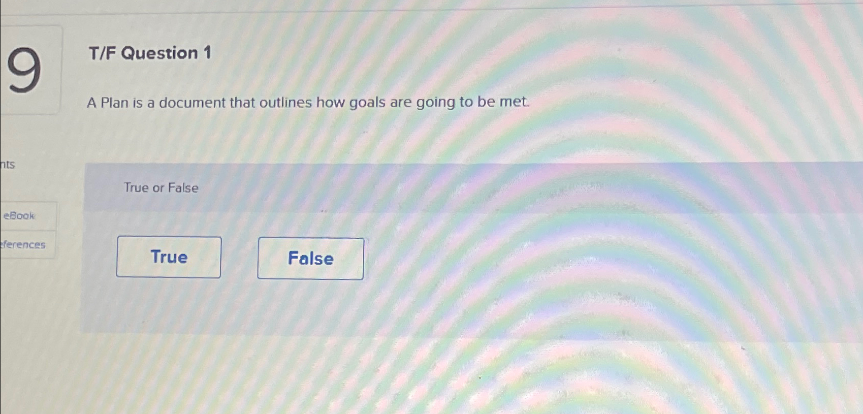 Solved T/F Question 1A Plan is a document that outlines how | Chegg.com