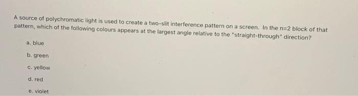 Solved A source of polychromatic light is used to create a | Chegg.com