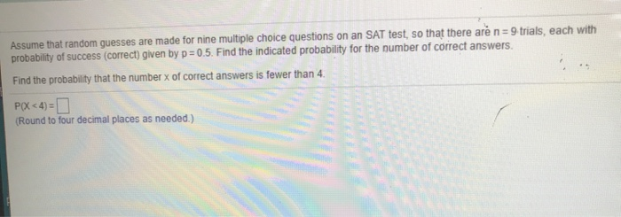 Solved Assume that random guesses are made for nine multiple | Chegg.com