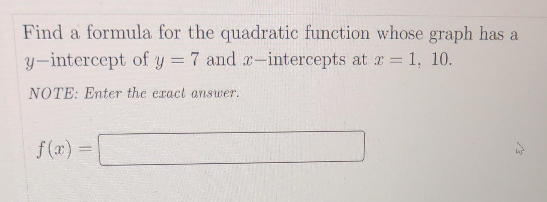 Solved Find a formula for the quadratic function whose graph | Chegg.com