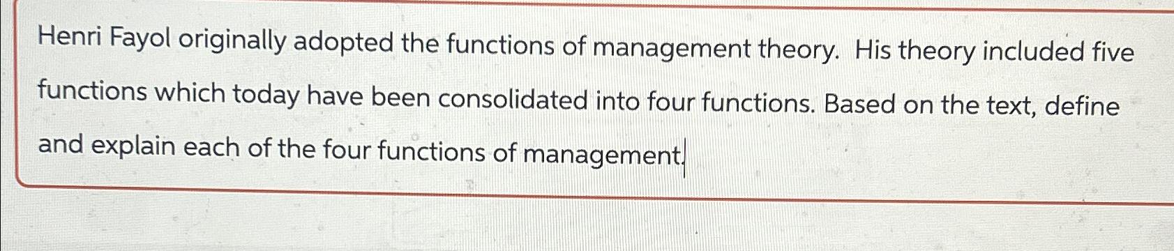 Solved Henri Fayol originally adopted the functions of | Chegg.com