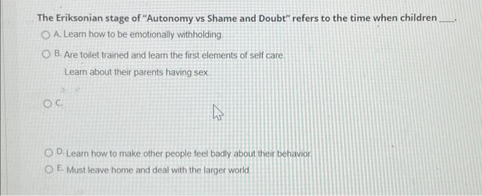 Solved The Eriksonian stage of "Autonomy vs Shame and Doubt” | Chegg.com