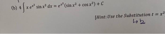 Solved (b) 4∫xex2sinx2dx=ex2(sinx2+cosx2)+C [Hint: Use the | Chegg.com