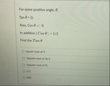 Solved For some positive angle, θ,Tanθ>0.Also, Cosθ