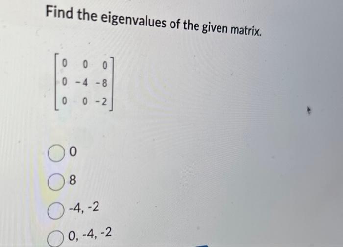 Solved Find the eigenvalues of the given matrix. | Chegg.com