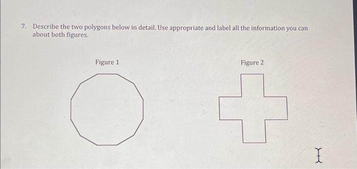 Solved 7. Describe the two polygons below in detail. Use | Chegg.com