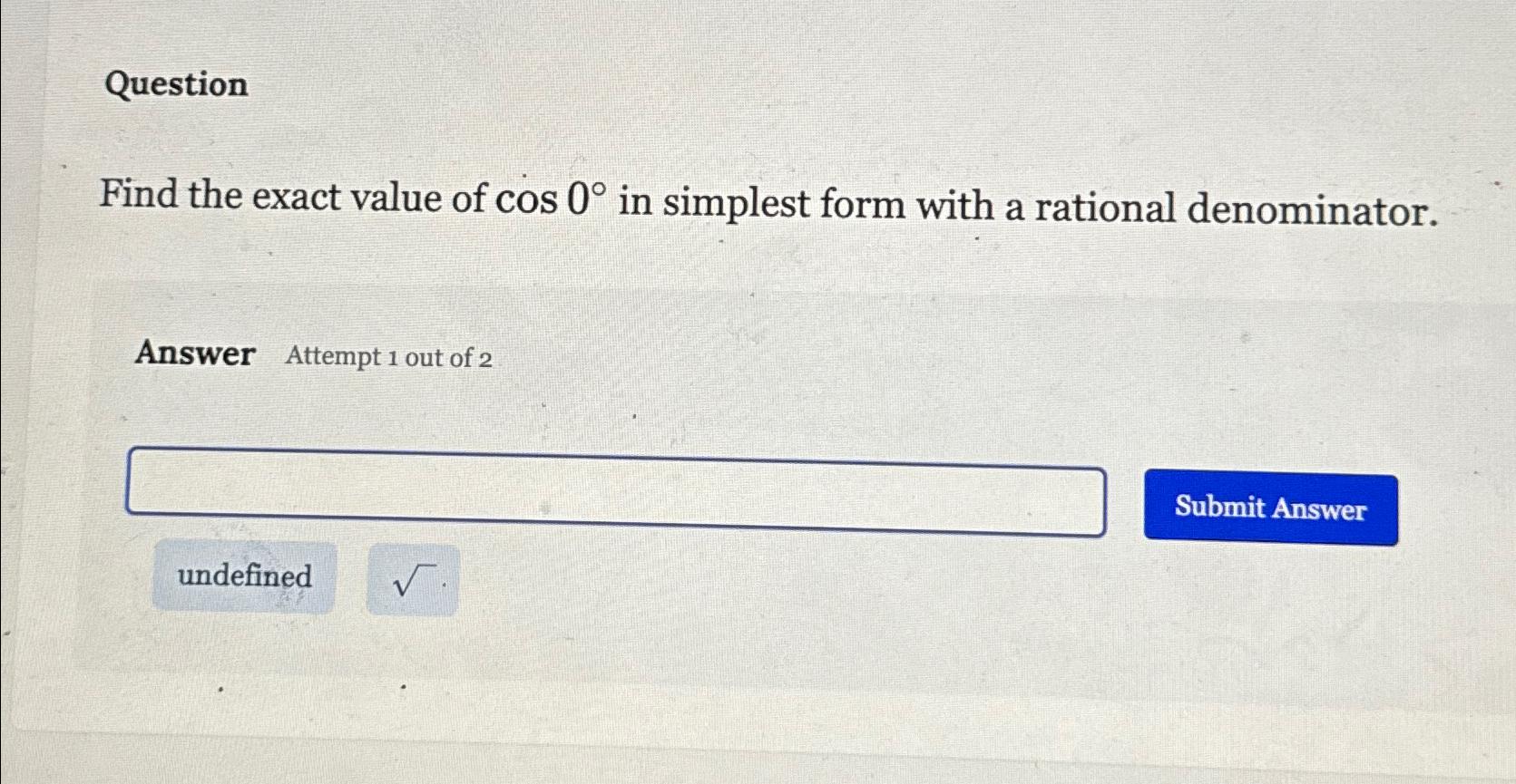 Solved QuestionFind the exact value of cos0° ﻿in simplest | Chegg.com