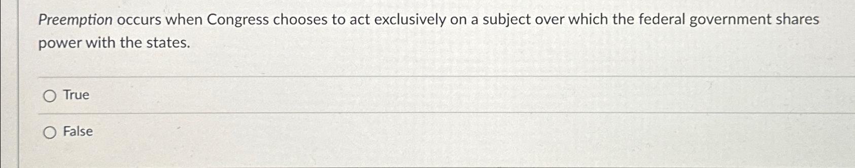 Solved Preemption occurs when Congress chooses to act | Chegg.com