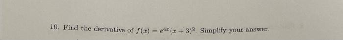 Solved 10 Find The Derivative Of F X E4x X 3 ²