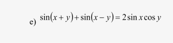 Solved sin(x+y)+sin(x−y)=2sinxcosy | Chegg.com