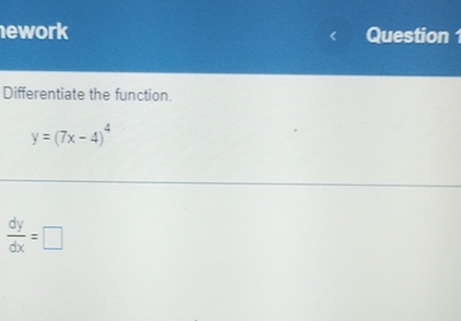 Solved Differentiate the function.y=(7x-4)4dydx= | Chegg.com