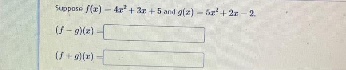 Solved Suppose f(x)=4x2+3x+5 and g(x)=5x2+2x−2 | Chegg.com