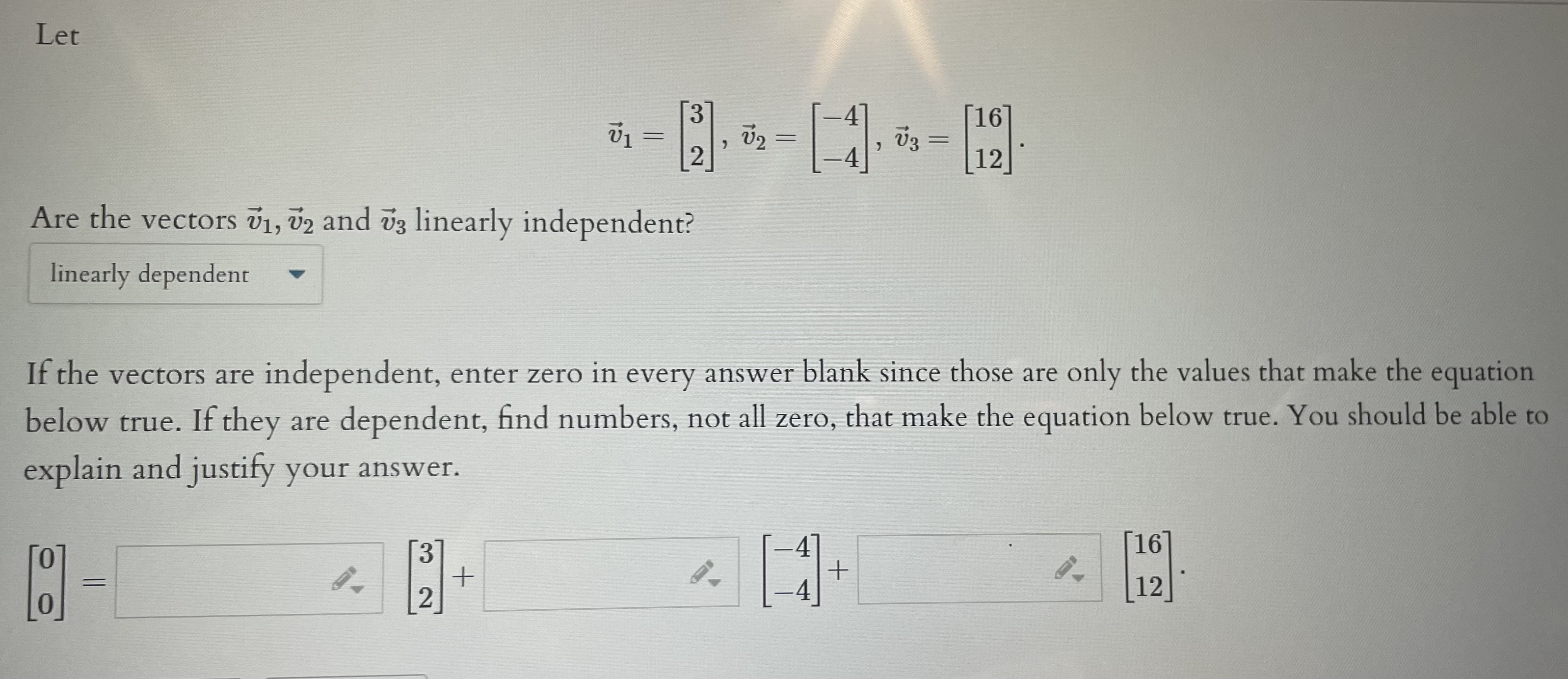 Solved Letvec(v)1=[32],vec(v)2=[-4-4],vec(v)3=[1612].Are the | Chegg.com
