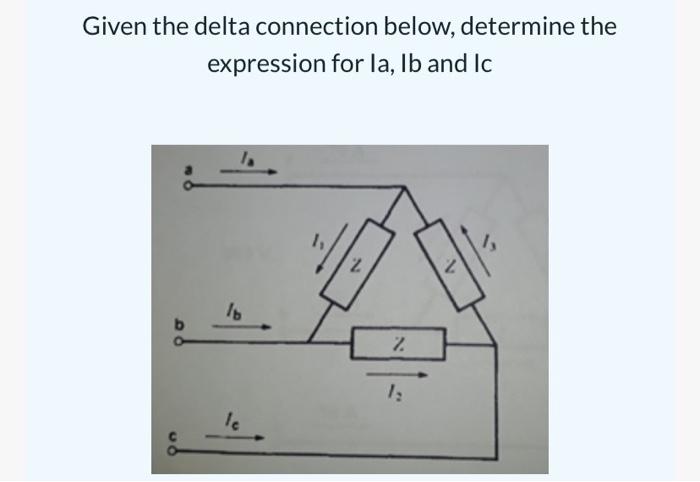 Solved Given the delta connection below, determine the | Chegg.com