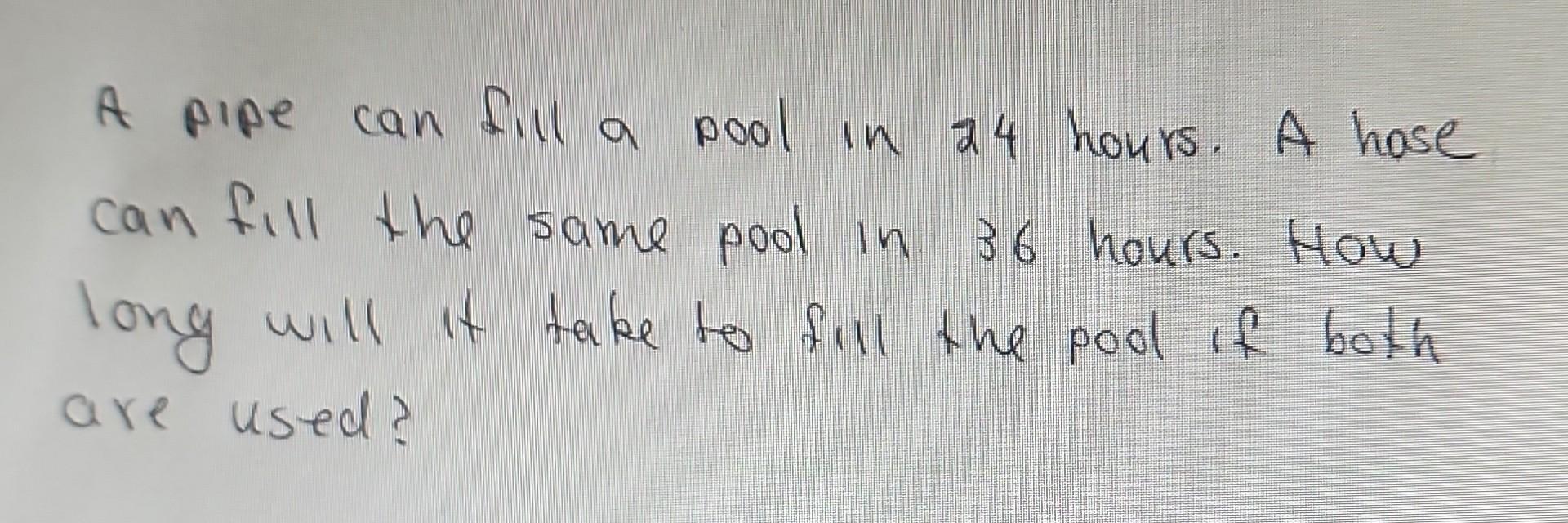 Solved A pipe can fill a pool in 24 hours. A hose can fill | Chegg.com