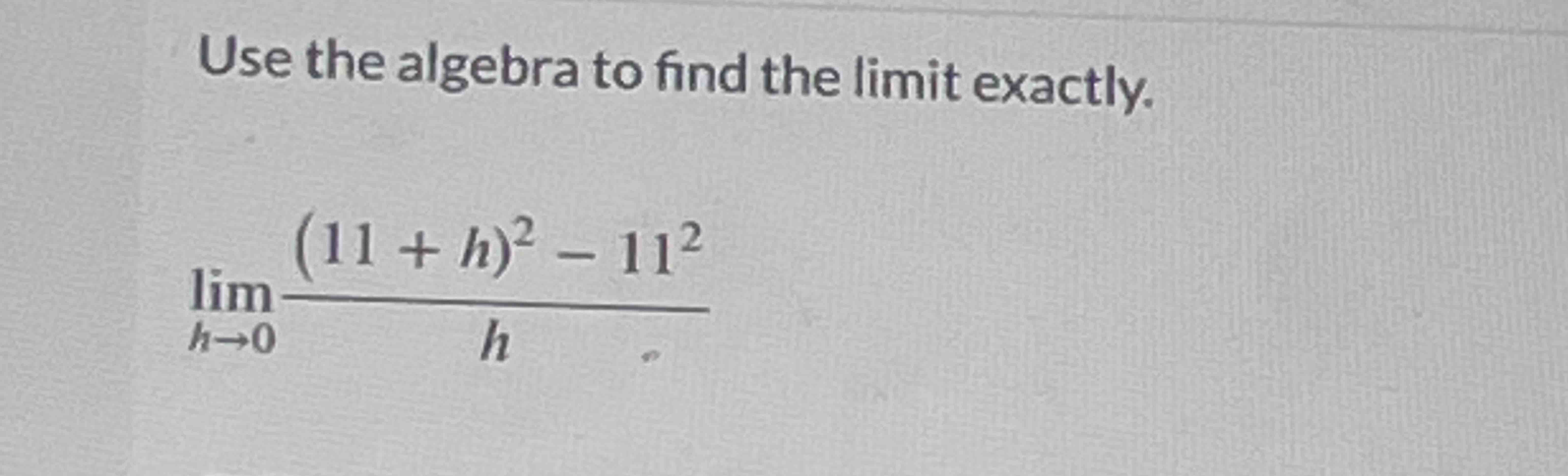 Solved Use the algebra to find the limit | Chegg.com