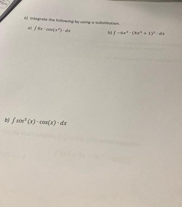 Solved 6) Integrate the following by using u-substitution. | Chegg.com